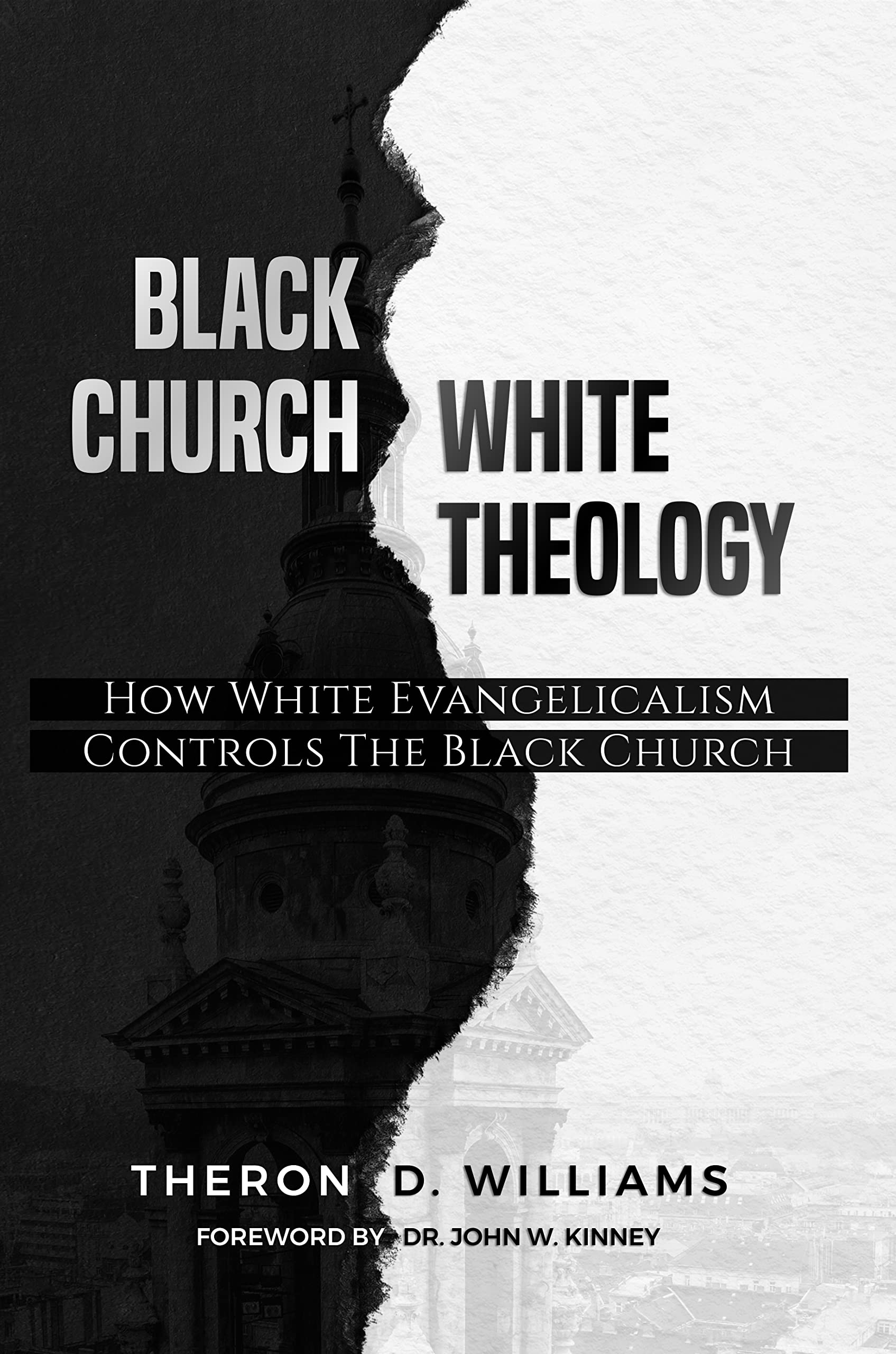 Black Church White Theology: How White Evangelicalism Controls the ...