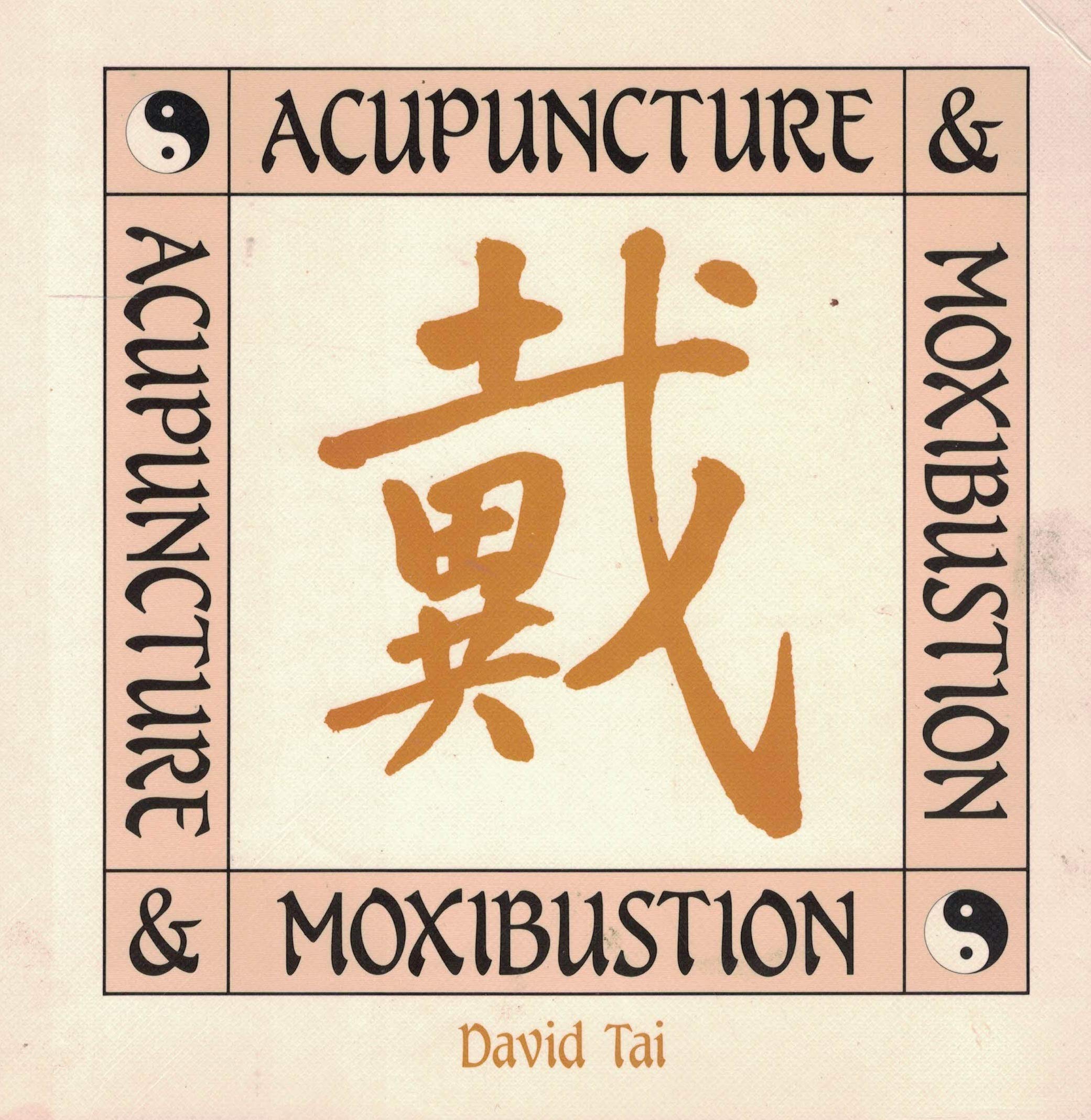 Acupuncture and Moxibustion by David Tai | Goodreads