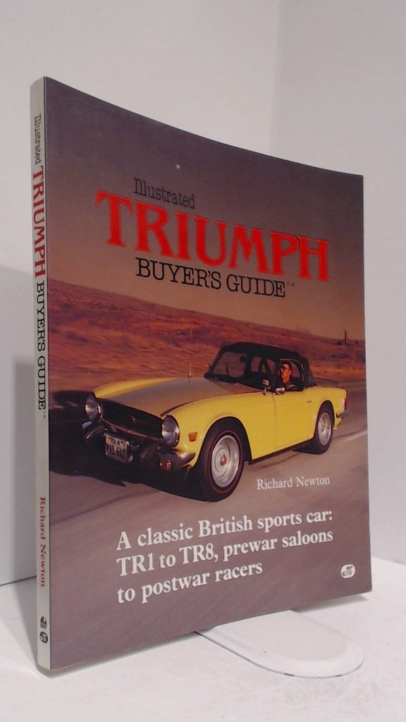 Illustrated Triumph Buyer's Guide by Richard Newton | Goodreads