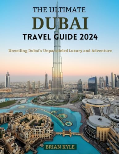 The Ultimate Dubai Travel Guide 2024: Unveiling Dubai's Unparalleled ...
