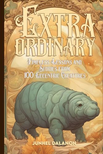 EXTRAORDINARY: Timeless Lessons and Stories from 100 Eccentric ...
