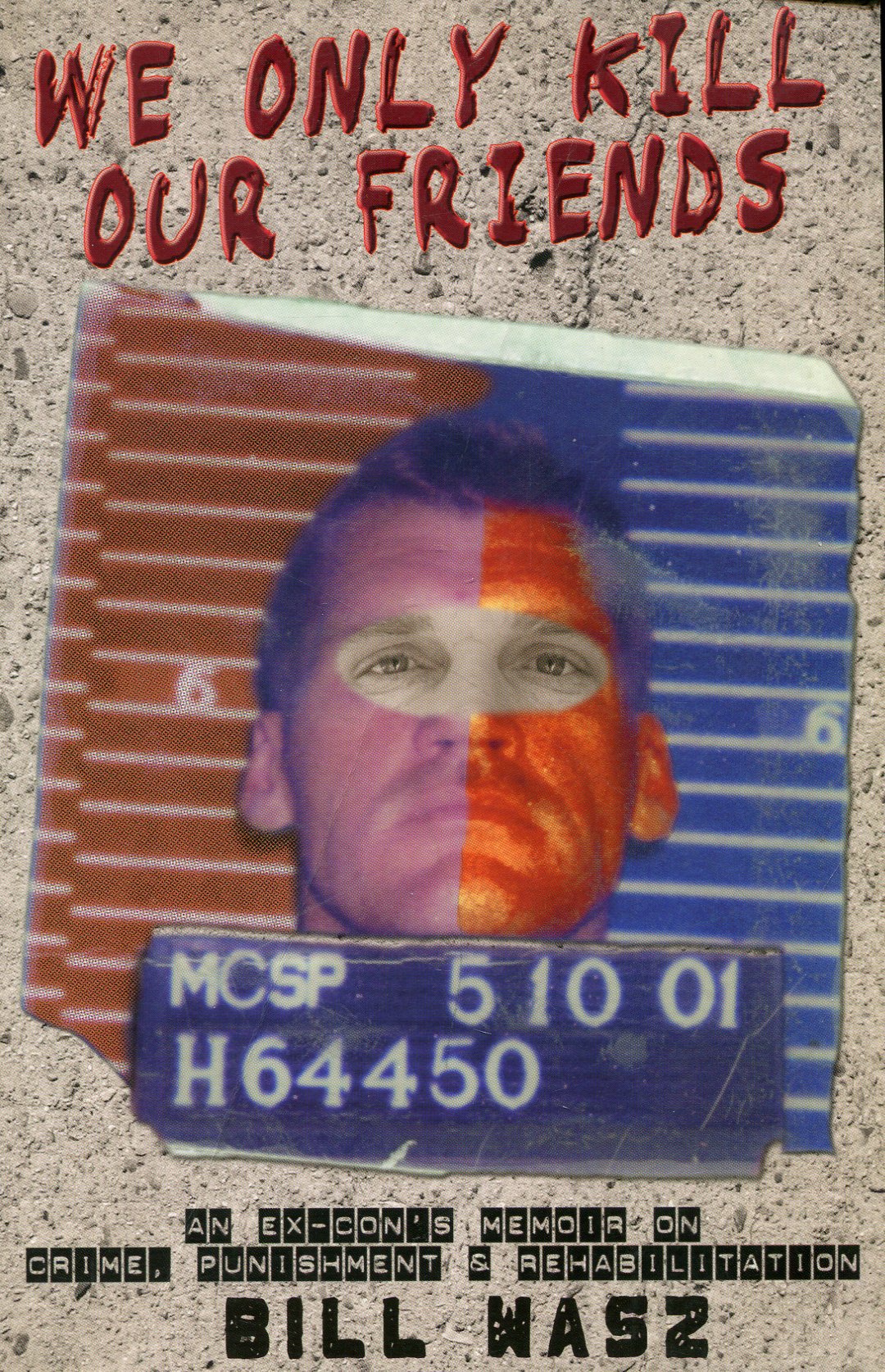 We Only Kill Our Friends by Bill Wasz | Goodreads