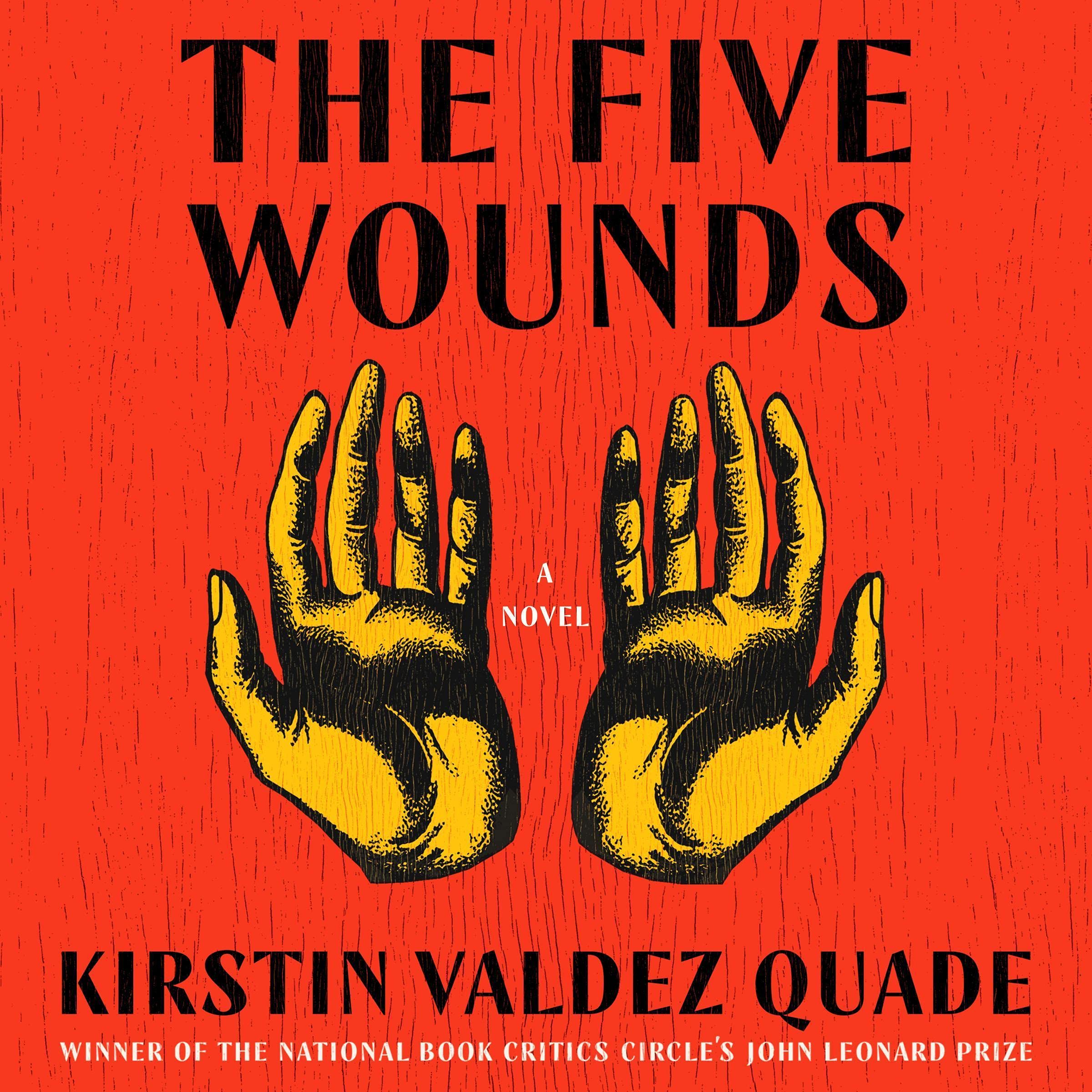 The Five Wounds: A Novel by Kirstin Valdez Quade | Goodreads