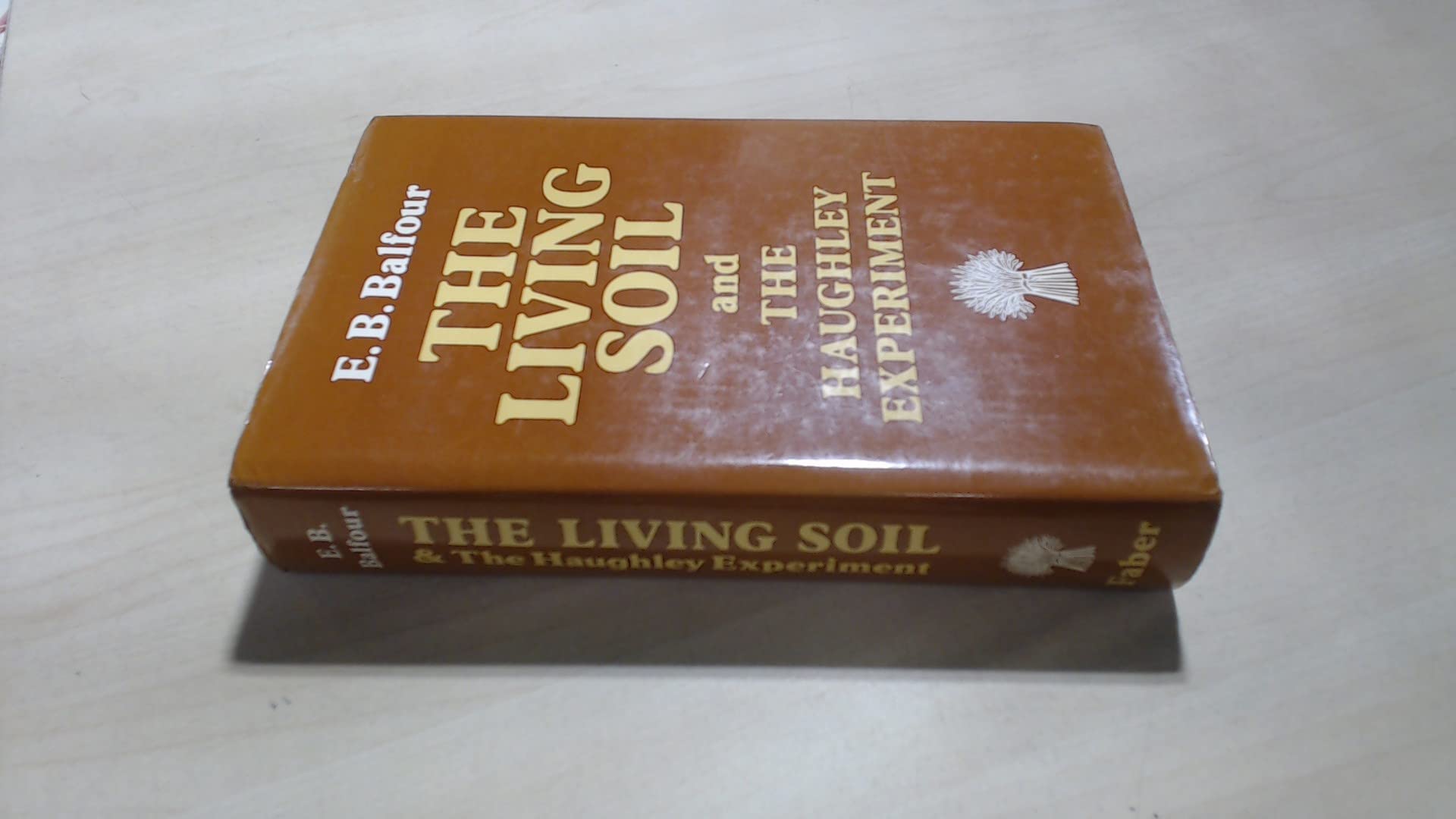 The living soil and The Haughley experiment by Evelyn Barbara Balfour ...