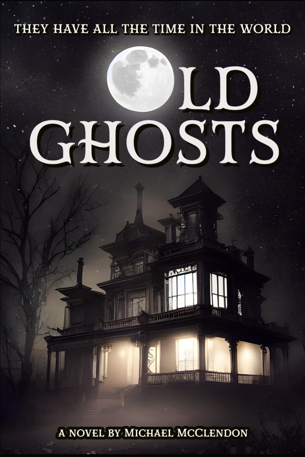 OLD GHOSTS: They have all the time in the world. by Michael McClendon ...