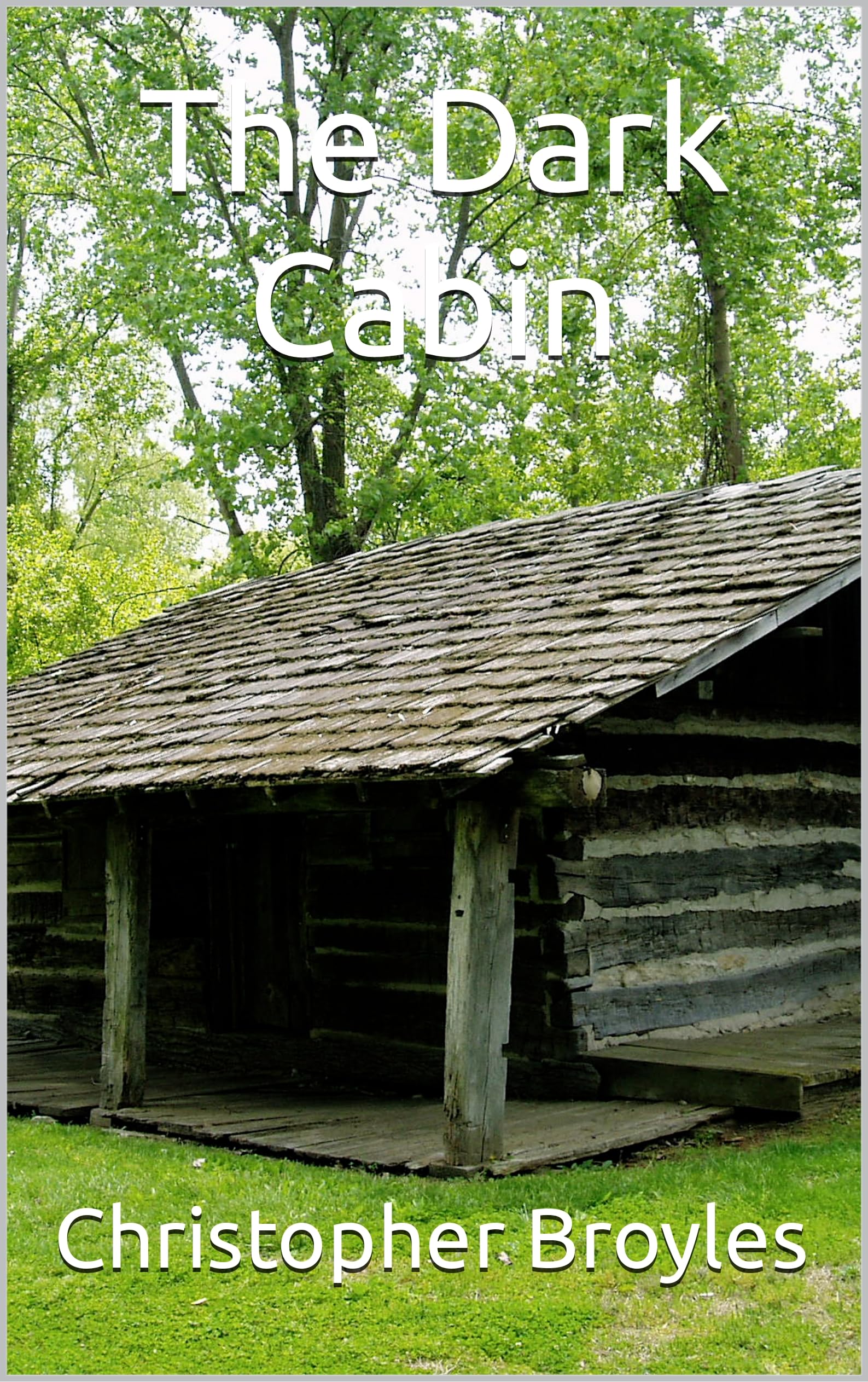 The Dark Cabin by Christopher Broyles | Goodreads