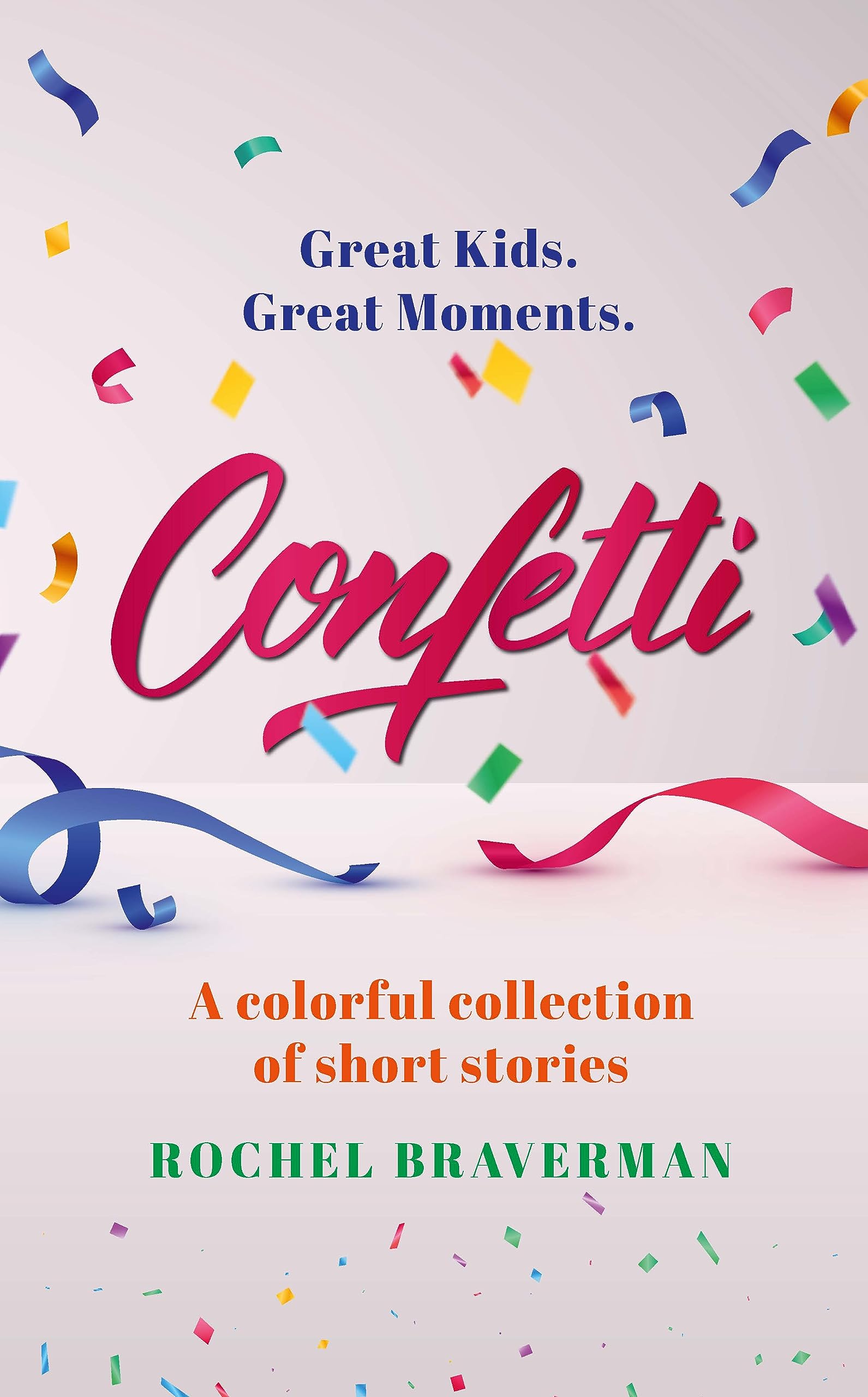 Confetti: A colorful collection of short stories by Rochel Braverman ...