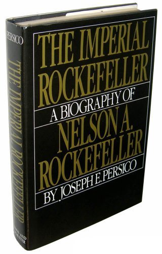 Imperial Rockefeller: A Biography of Nelson Rockefeller by Joseph ...
