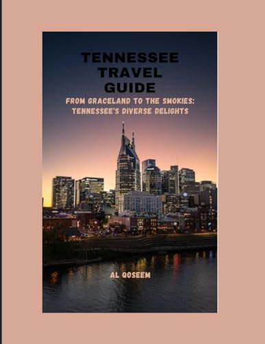 TENNESSEE TRAVEL GUIDE: From Graceland to the Smokies: Tennessee's ...