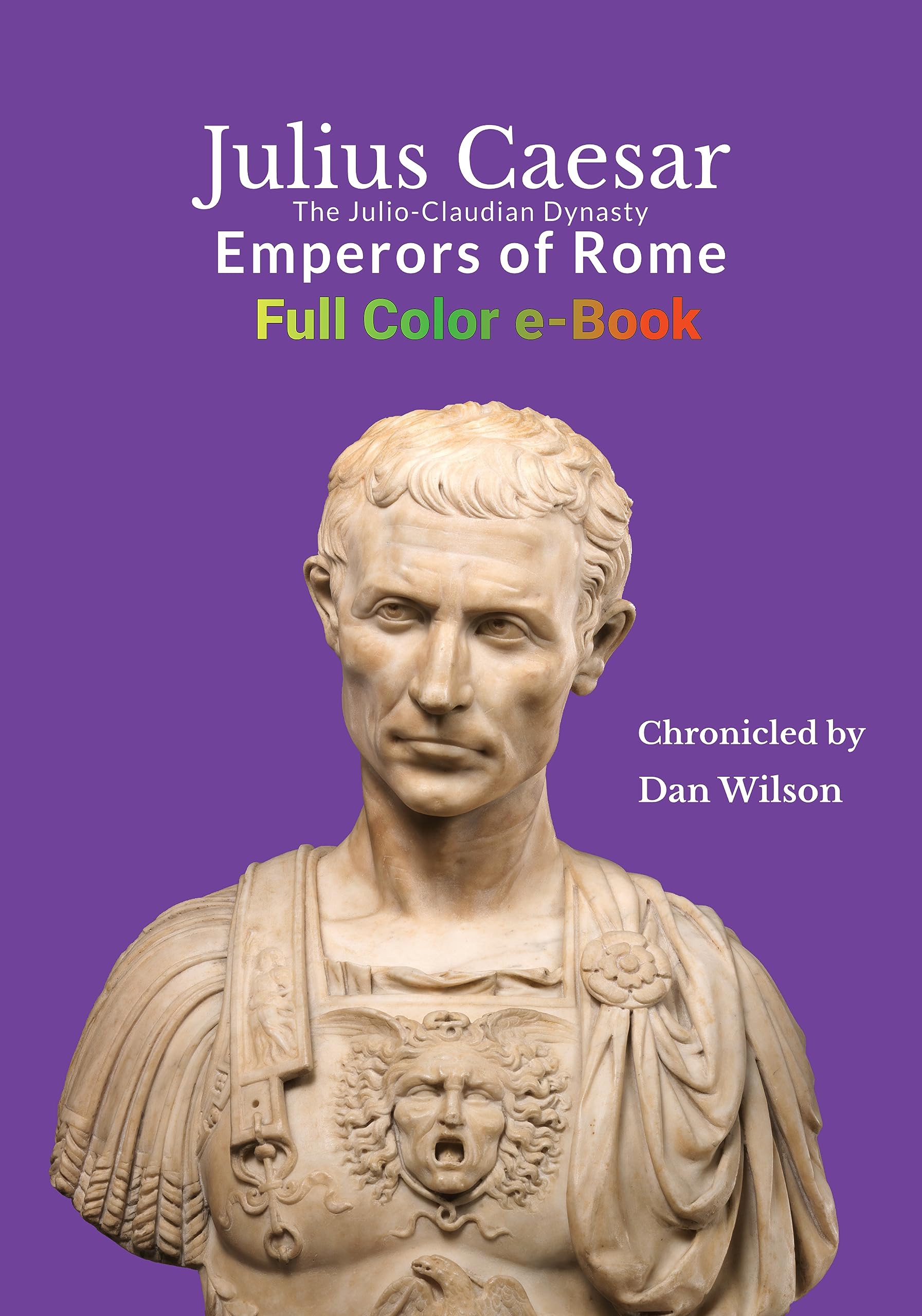 Julius Caesar: The Julio-Claudian Dynasty Emperors of Rome by Dan ...