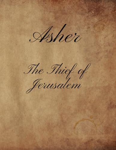 Asher, The Thief of Jerusalem: The exciting adventures of a young thief ...