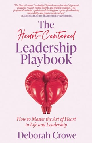 The Heart-Centered Leadership Playbook: How to Master the Art of Heart ...