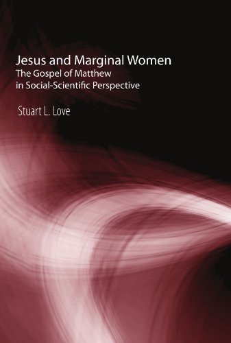 Jesus and Marginal Women: The Gospel of Matthew in Social-Scientific ...