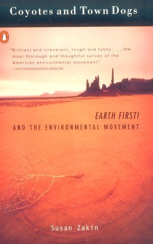 Coyotes and Town Dogs: Earth First! and the Environmental Movement by ...
