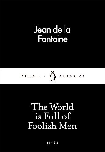 The World is Full of Foolish Men by Jean de la Fontaine | Goodreads