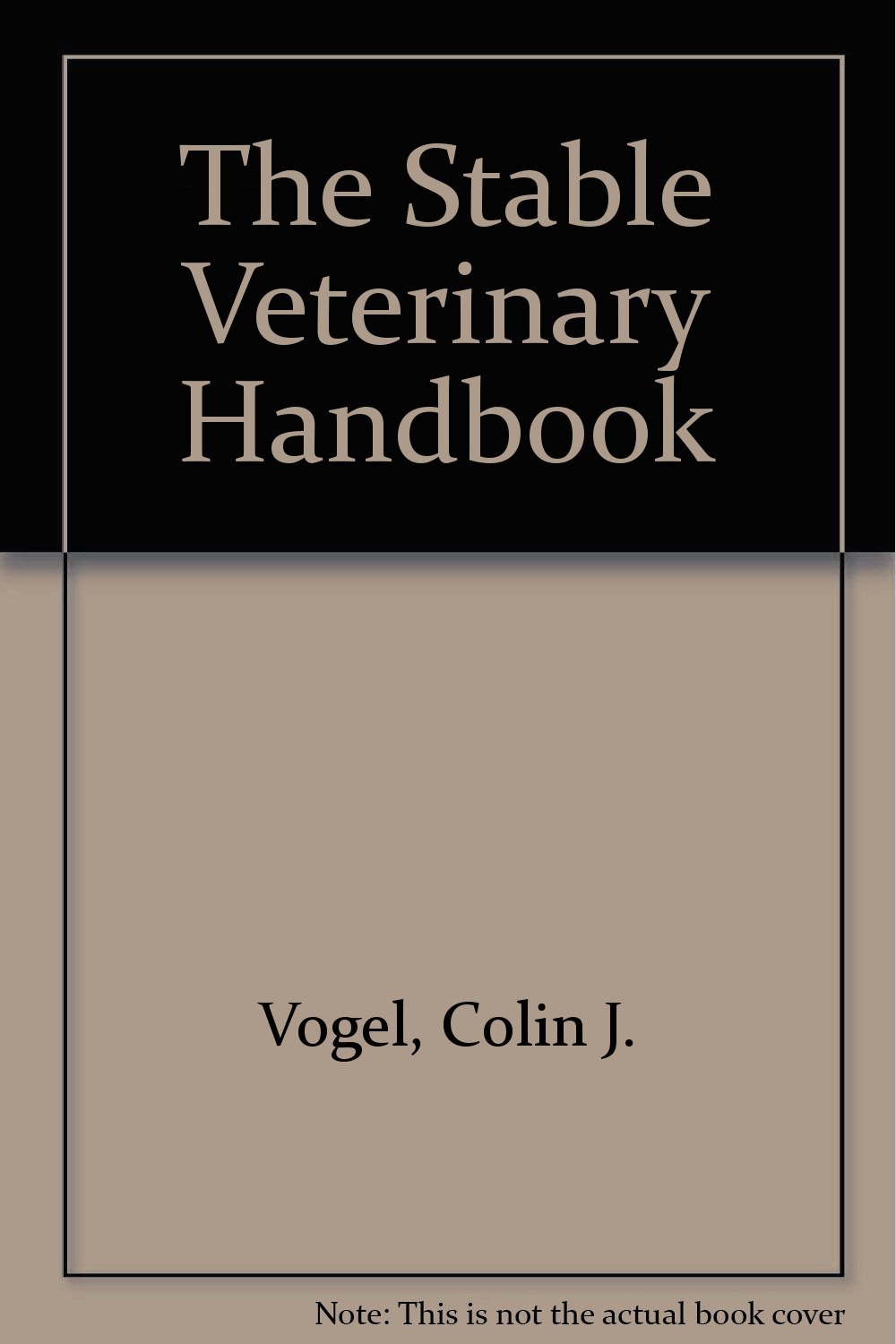 The Stable Veterinary Handbook by Colin Vogel | Goodreads