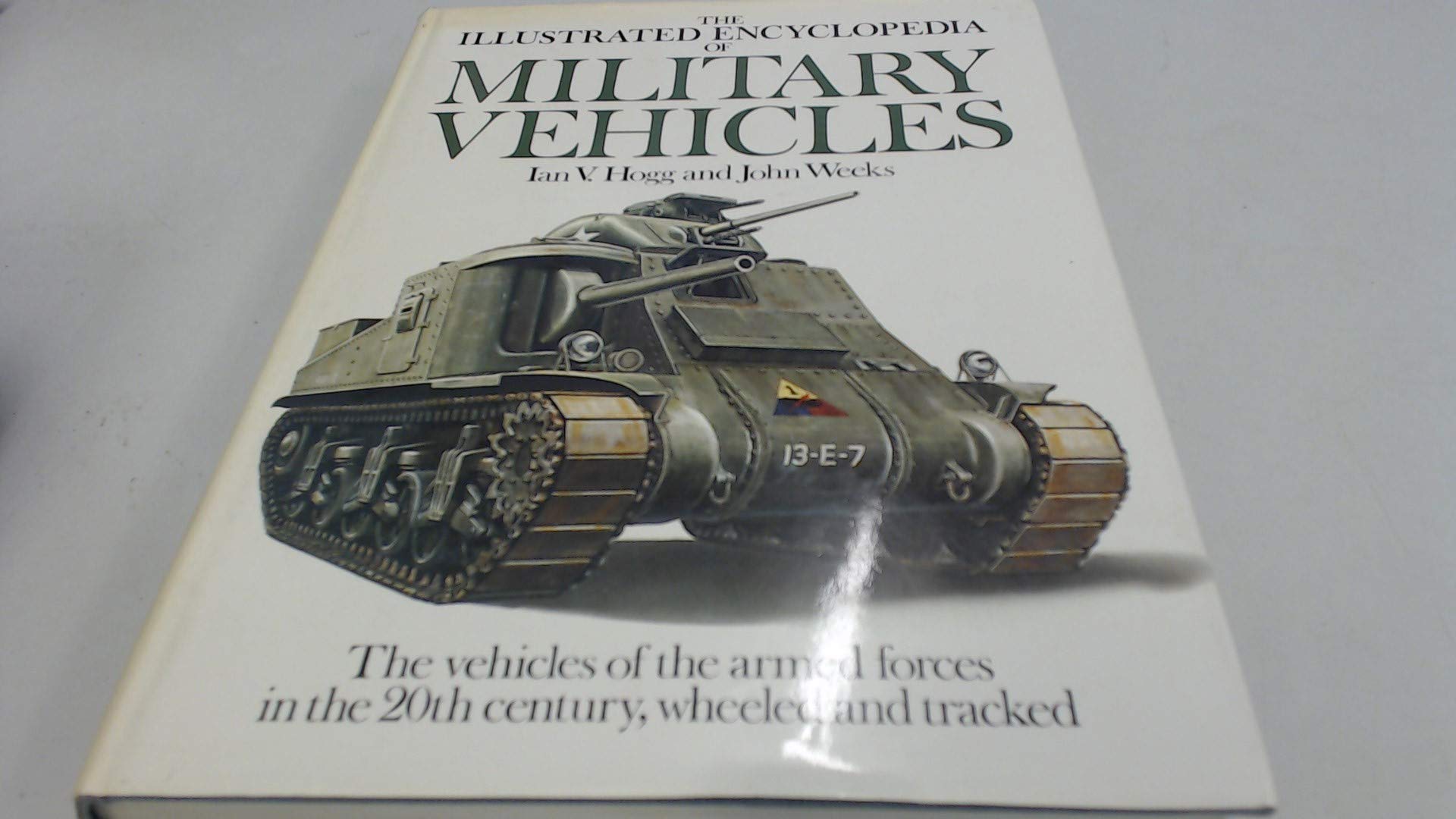 Illustrated Encyclopaedia of Military Vehicles by Ian V. Hogg | Goodreads