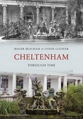 Cheltenham Through Time by Lynne Cleaver by Lynne Cleaver | Goodreads
