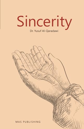 Sincerity: The Essential Quality by Yusuf Al-Qaradawi | Goodreads