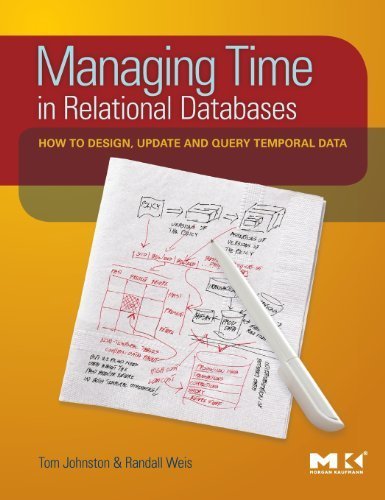 Managing Time in Relational Databases: How to Design, Update and Query Temporal Data 1st edition ...