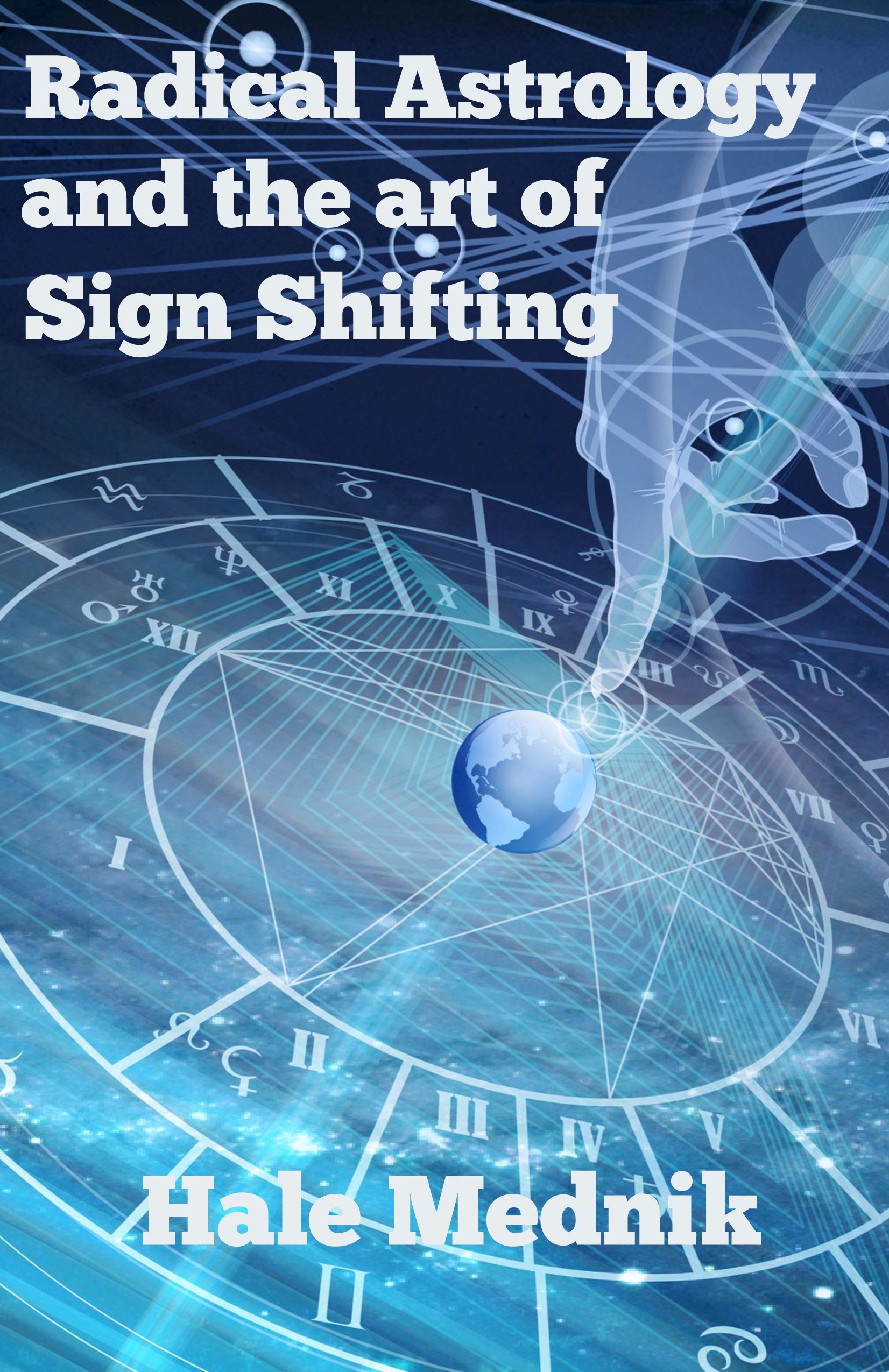 Radical Astrology and the Art of Sign Shifting by Hale Mednik | Goodreads