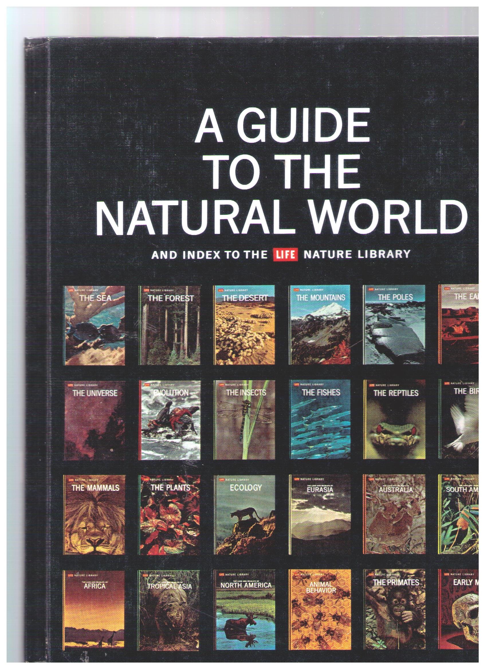 Life Nature Library: A Guide to the Natural World and Index to the Life ...