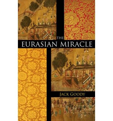 [( The Eurasian Miracle )] [by: Jack Goody] [Feb-2010] by Jack Goody ...