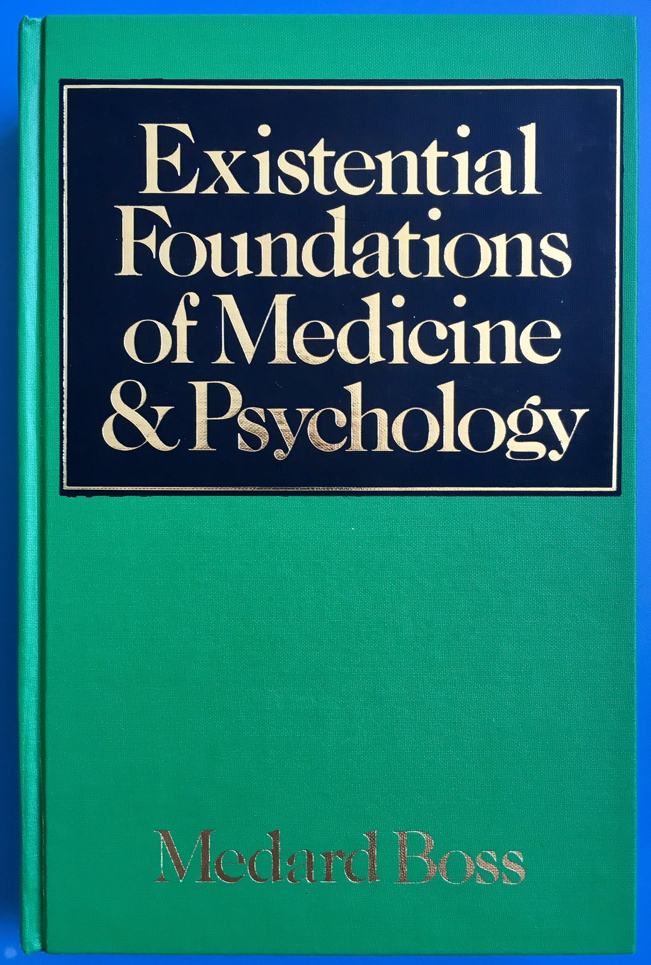 Existential Foundations of Medicine and Psychology by Medard Boss ...