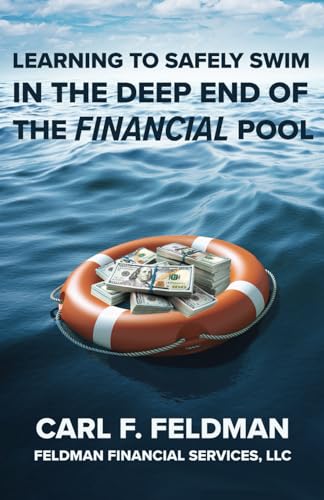 Learning To Safely Swim In The Deep End Of The Financial Pool by Carl F. Feldman | Goodreads