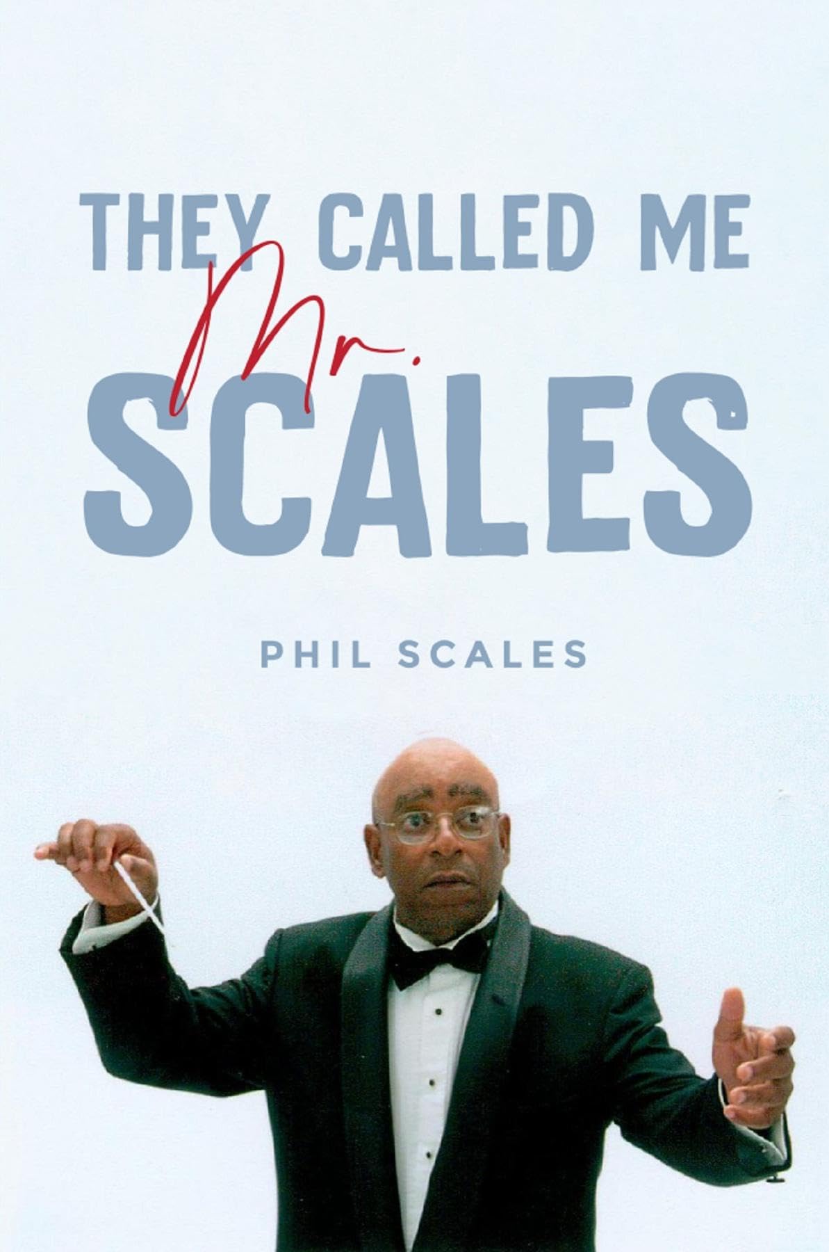 They Called Me Mr. Scales by Phil Scales | Goodreads