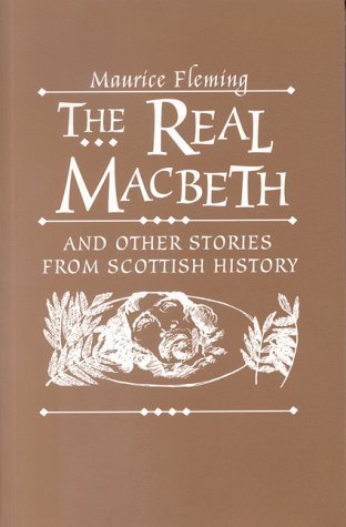 The Real Macbeth: And Other Stories from Scottish History by Maurice ...