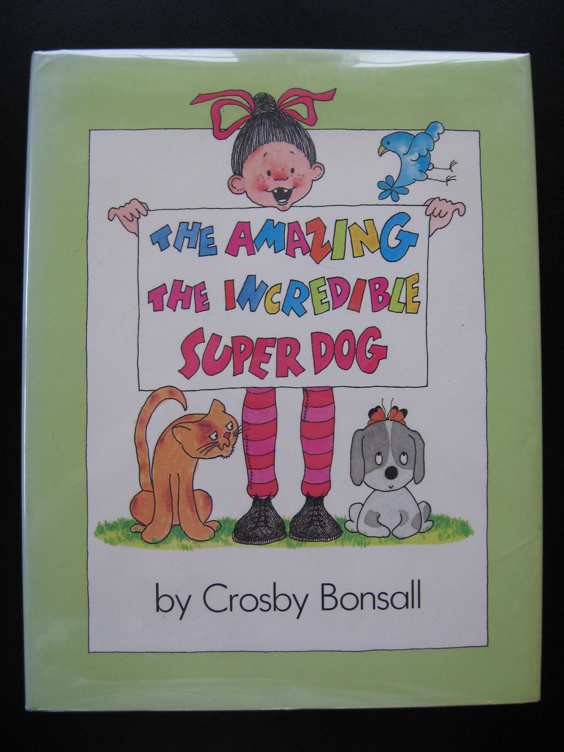 The Amazing, the Incredible Super Dog by Crosby Newell Bonsall | Goodreads