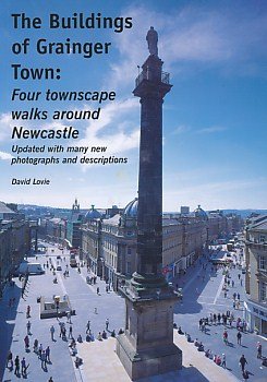 The Buildings of Grainger Town: Four Townscape Walks Around Newcastle ...
