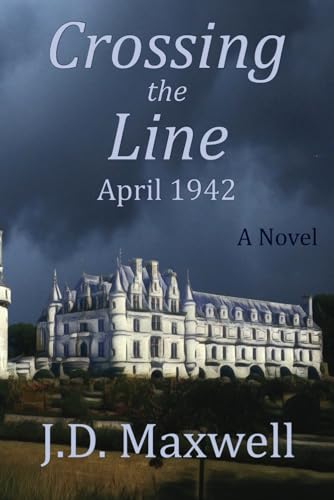 Crossing the Line: April 1942 by J.D. Maxwell | Goodreads