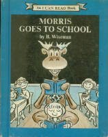 Morris the Moose Goes to School by Wiseman | Goodreads