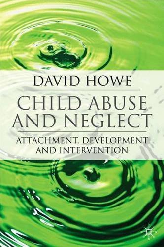 Child Abuse and Neglect: Attachment, Development and Intervention by ...