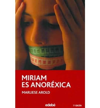 [(Miriam Es Anorexica /Miriam Is Anorexic)] [Author: Marliese Arold] published on by Marliese ...