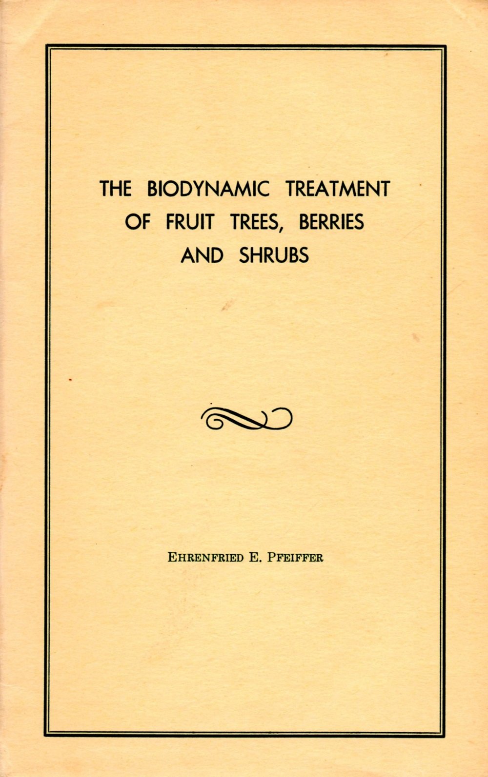 Biodynamic Treatment of Fruit Trees, Berries and Shrubs by Ehrenfried E ...