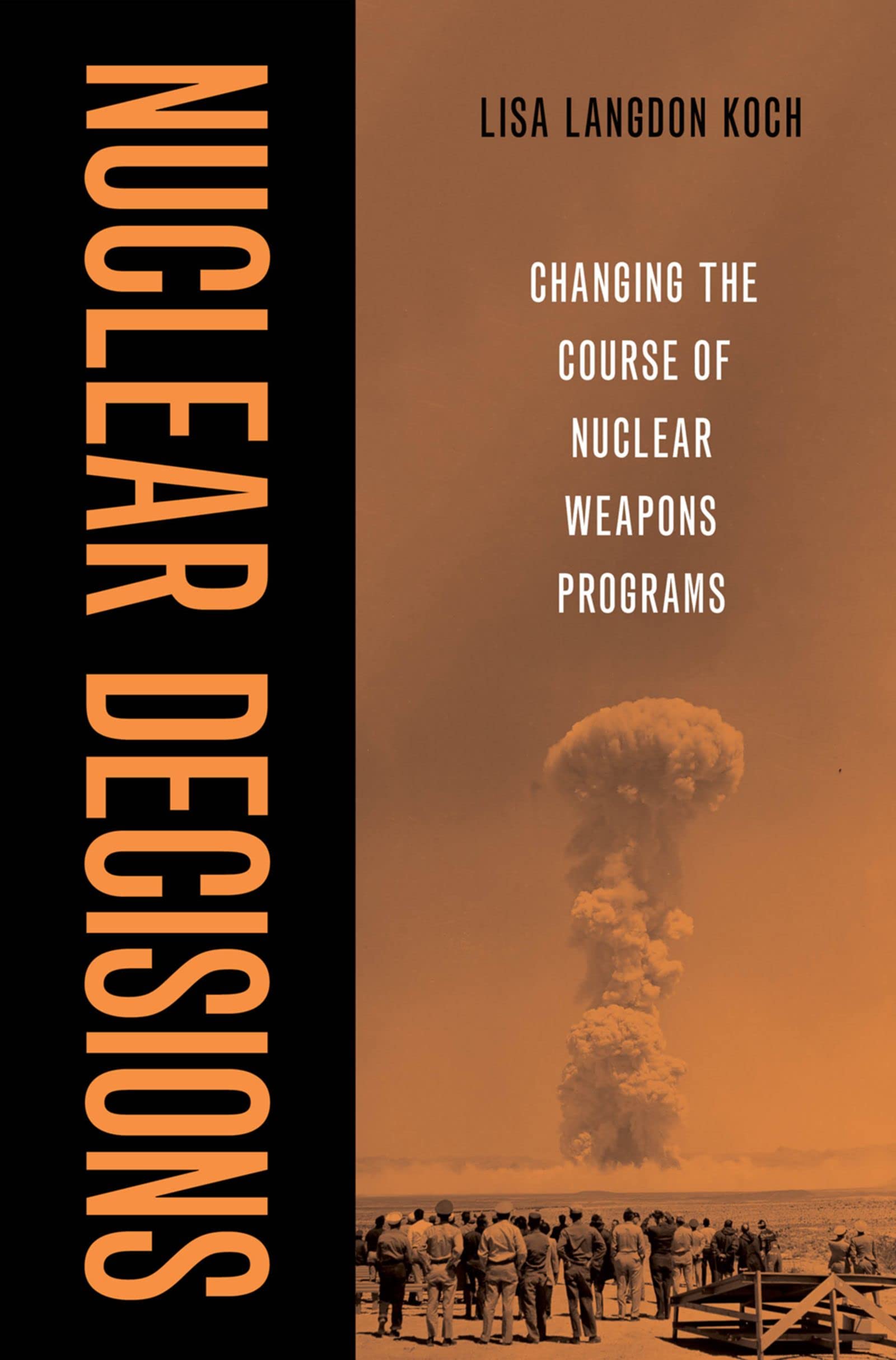 Nuclear Decisions: Changing the Course of Nuclear Weapons Programs by ...