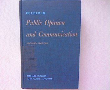 Reader in Public Opinion and Communication. by Bernard R. Berelson ...
