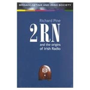 2RN and the Origins of Irish Radio by Richard Pine | Goodreads