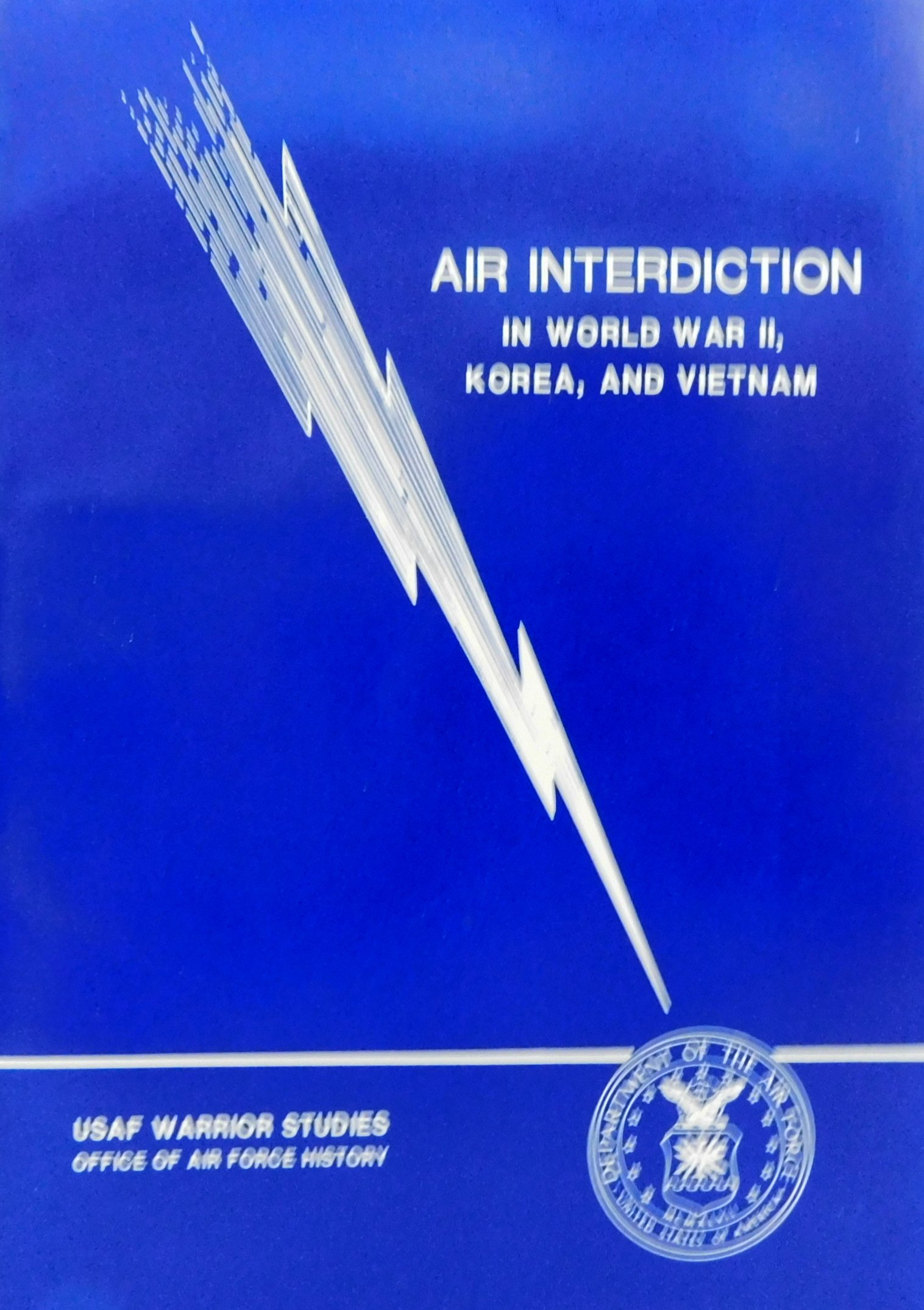 Air Interdiction In WWII, Korea and Vietna by Earle E. Partridge ...