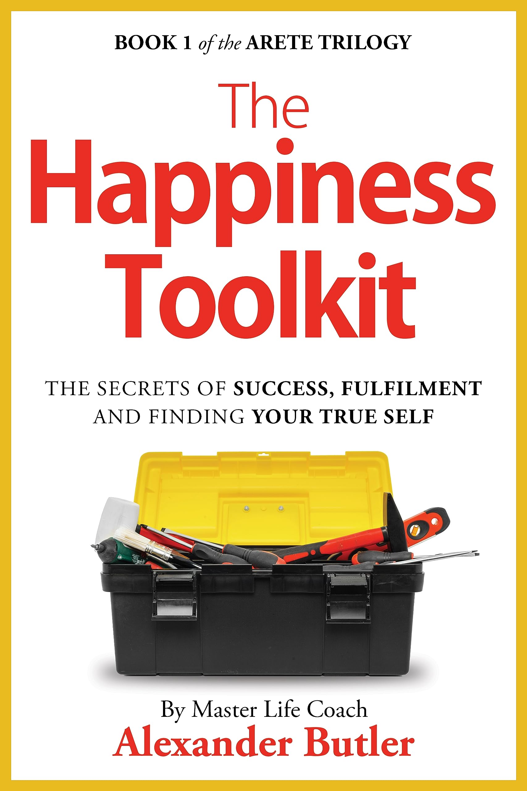 The Happiness Toolkit: The secrets of success, fulfilment and finding your true self by ...