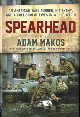 Adam Makos 1st edit/1 print Spearhead An American Tank Gunner His Enemy ...