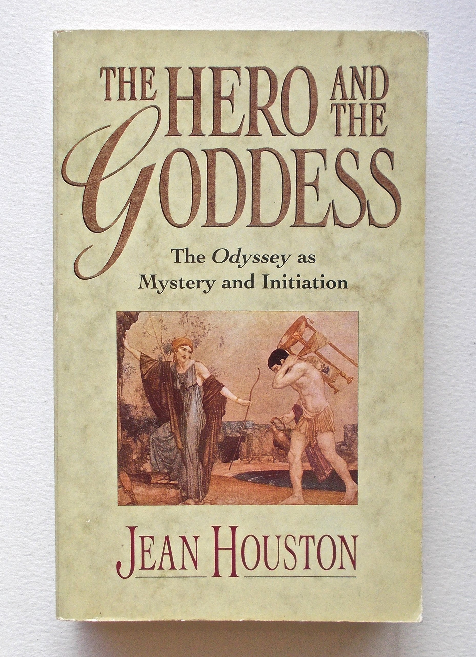 The Hero and the Goddess: The Odyssey As Mystery and Initiation by Jean ...