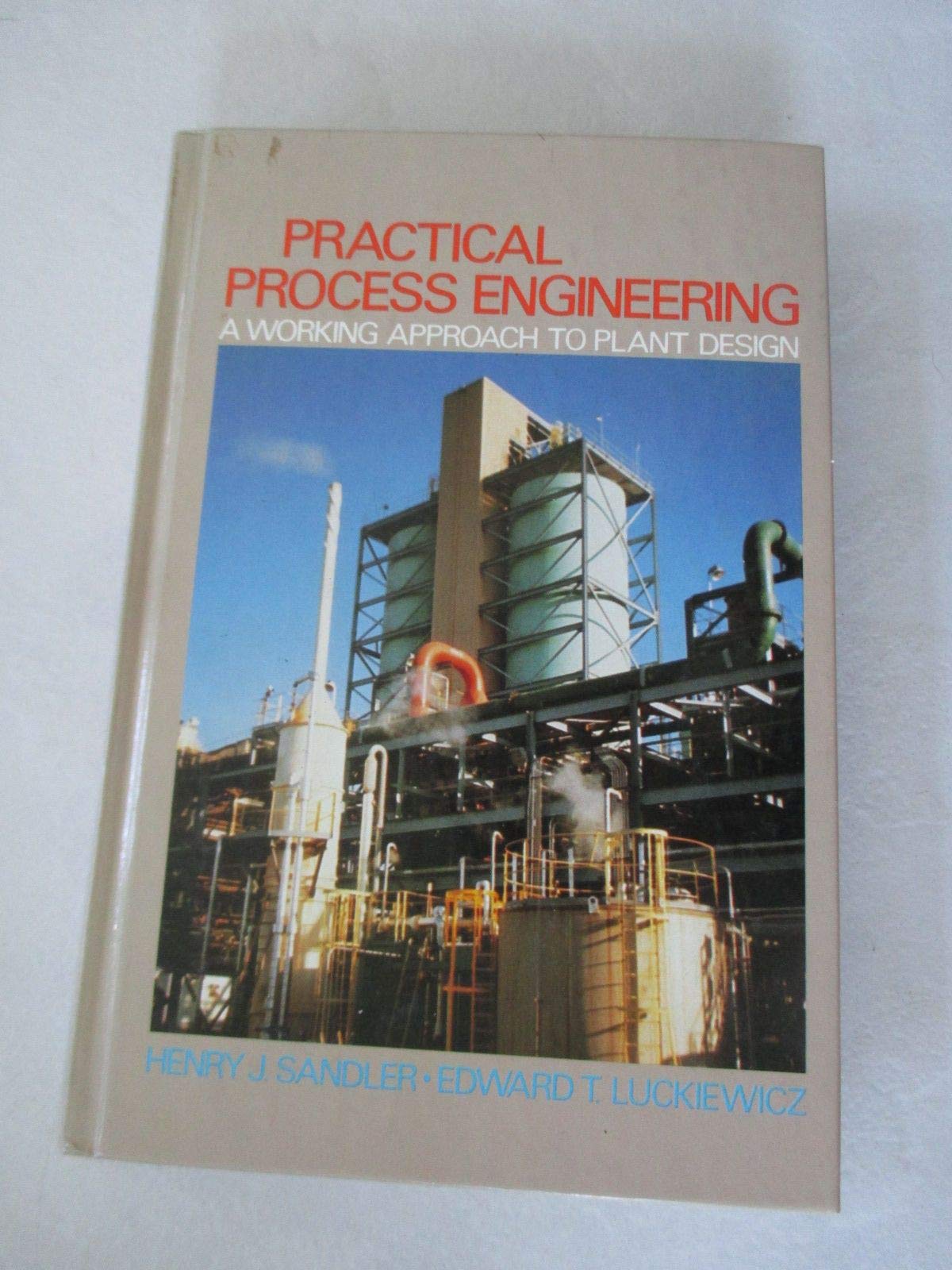 Practical Process Engineering: A Working Approach to Plant Design by Henry J. Sandler | Goodreads