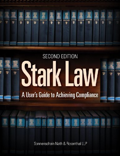 Stark Law, Second Edition: A User's Guide to Achieving Compliance ...