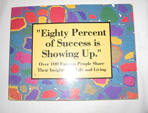 "Eighty Percent Of Success Is Showing Up." by Les Krantz | Goodreads