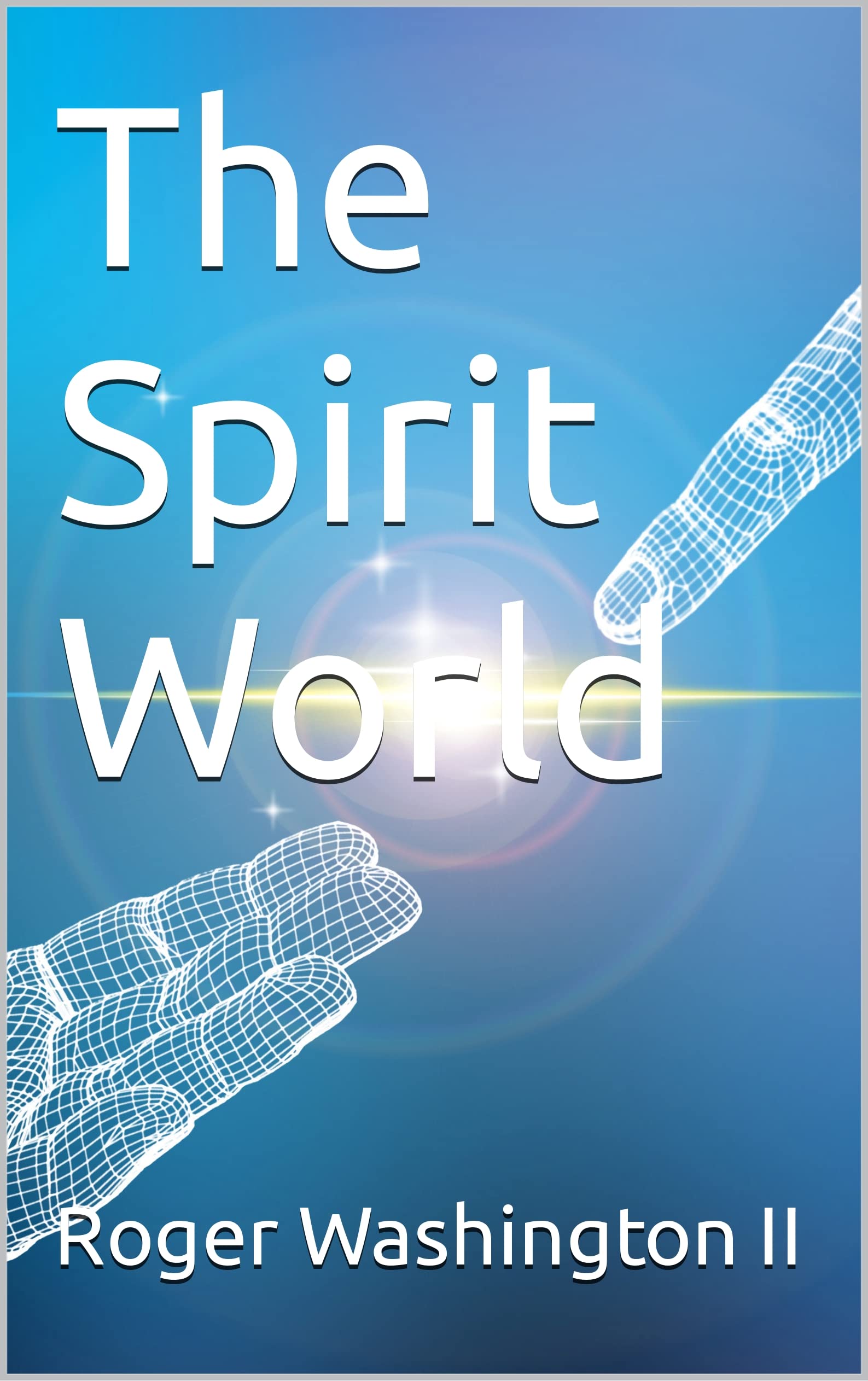The Spirit World by Roger Washington II | Goodreads
