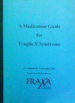 A medication guide for fragile X syndrome by Michael R Tranfaglia ...